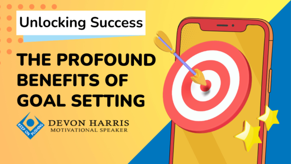 Unlocking Success: The Profound Benefits of Goal Setting | Devon Harris