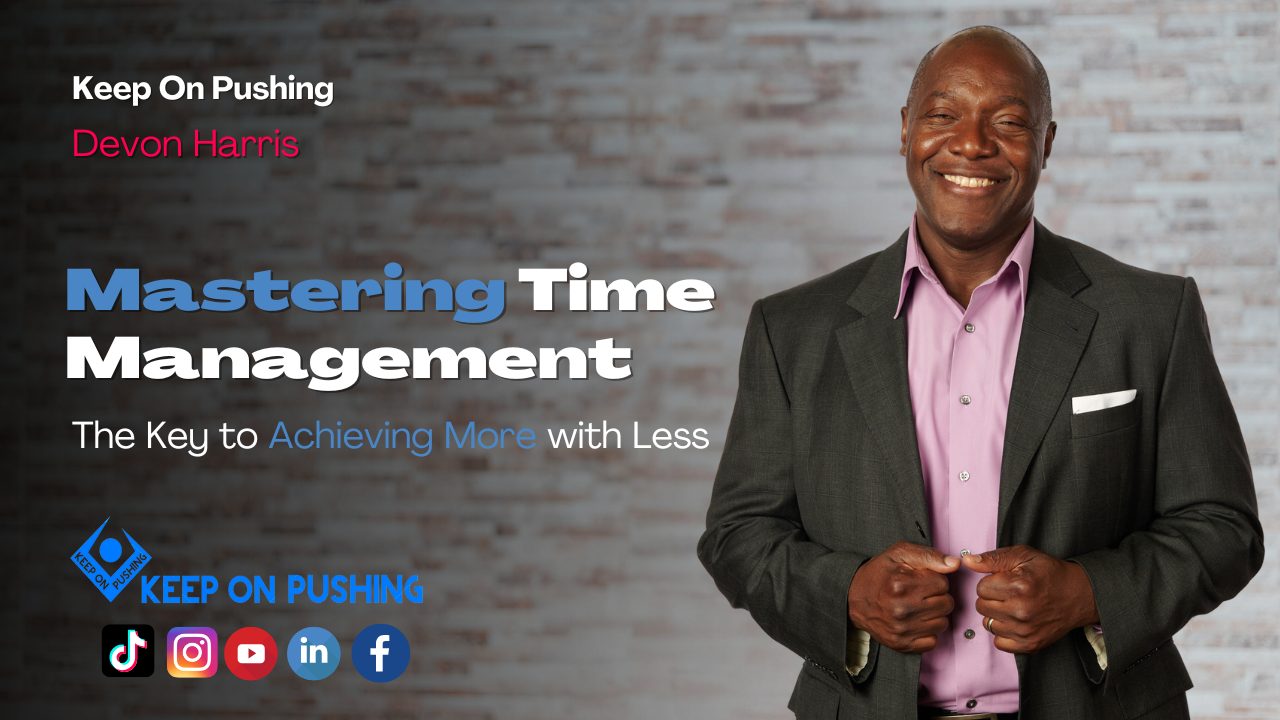 Mastering Time Management: The Key to Achieving More with Less | Devon Harris