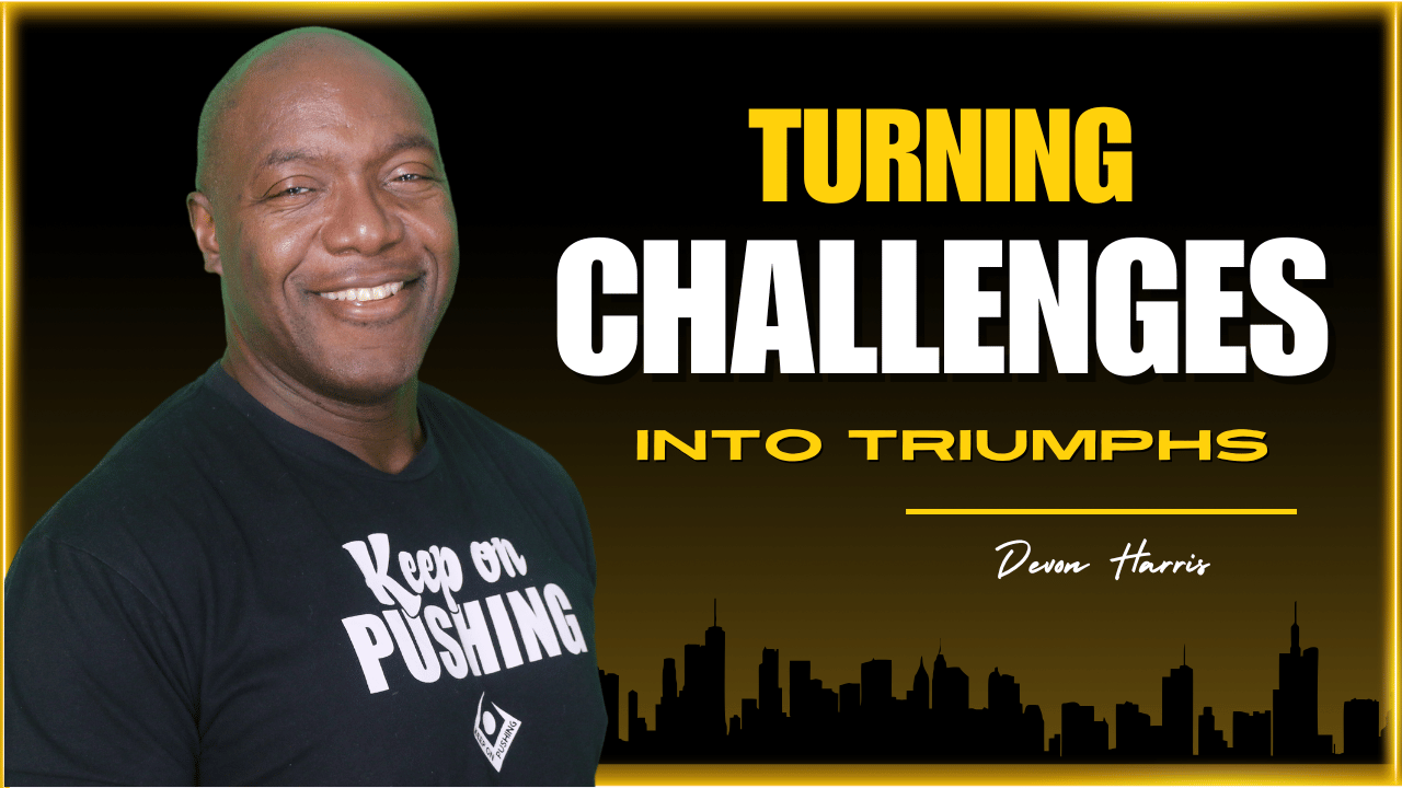 Turning Challenges into Triumphs | Devon Harris